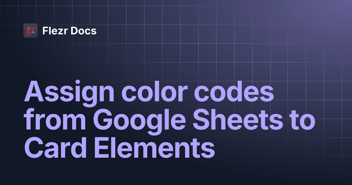 Assign color codes from Google Sheets to Card Elements | Flezr Docs