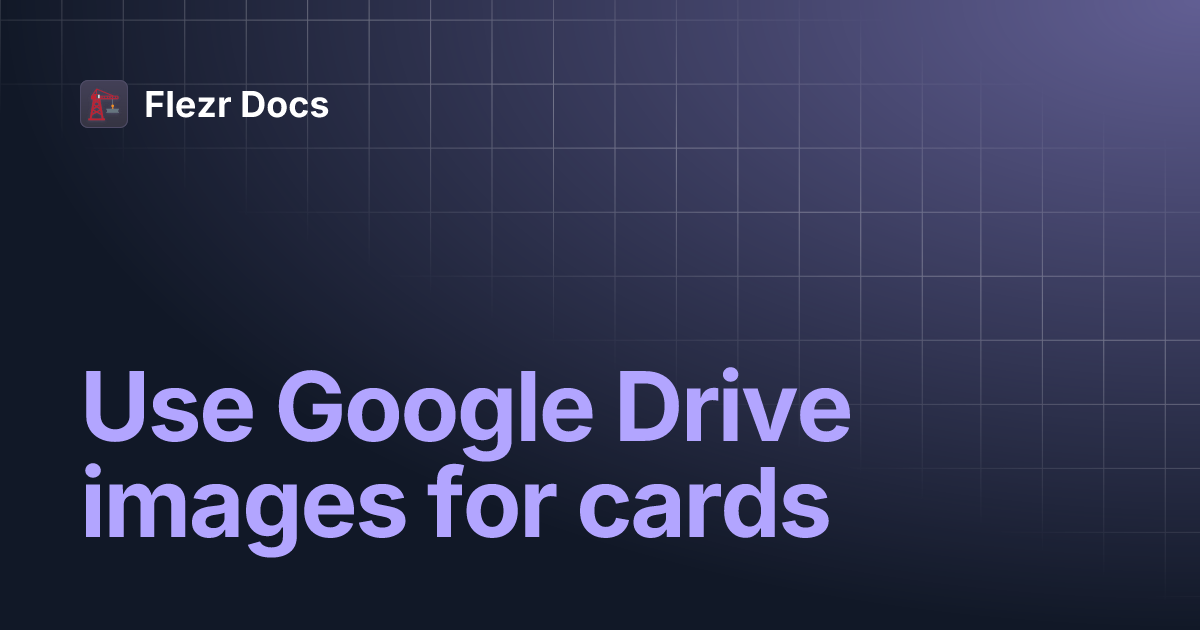 Use Google Drive images for cards | Flezr Docs