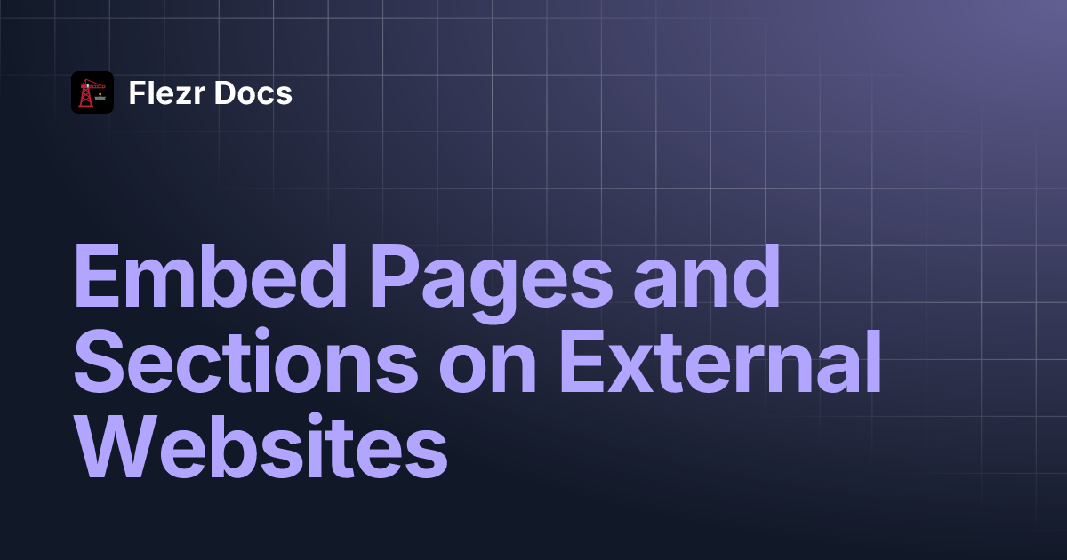 Embed Pages and Sections on External Websites | Flezr Docs Embed Pages and Sections on External Websites | Flezr Docs