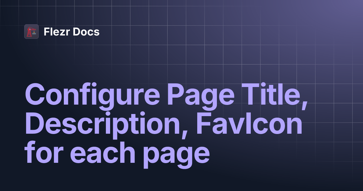 Configure Page Title, Description, FavIcon for each page | Flezr Docs