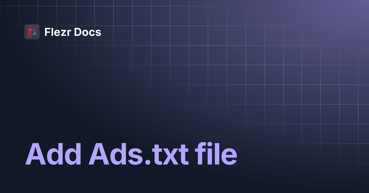 Add Ads.txt file | Flezr Docs