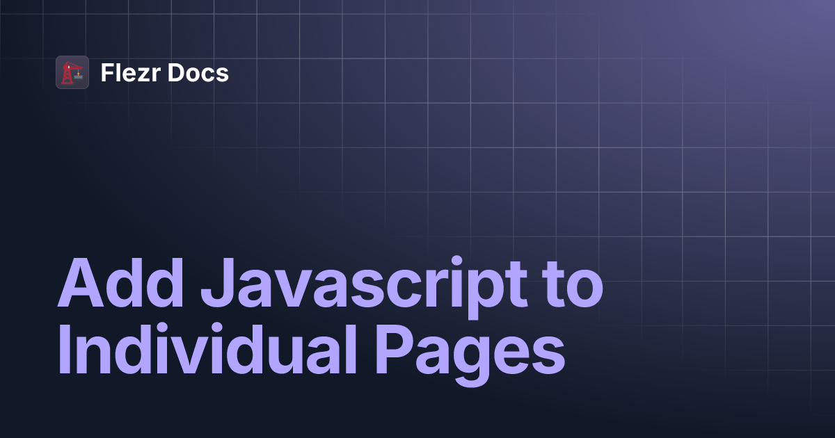 Add Javascript to Individual Pages | Flezr Docs