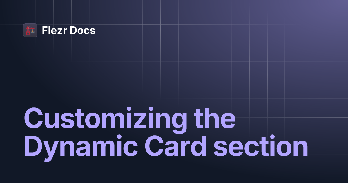 Customizing the Dynamic Card section | Flezr Docs