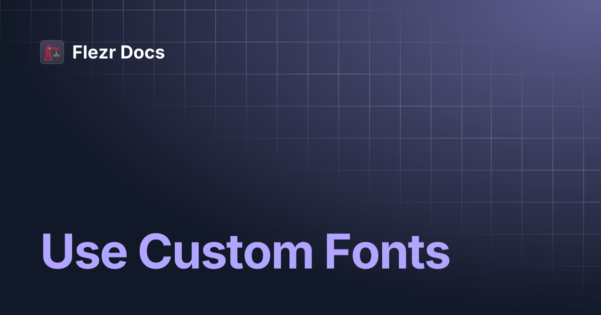 Use Custom Fonts | Flezr Docs