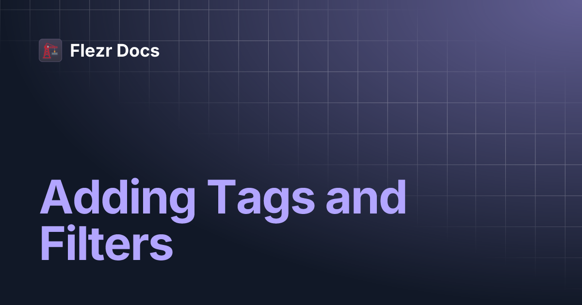 Adding Tags and Filters | Flezr Docs