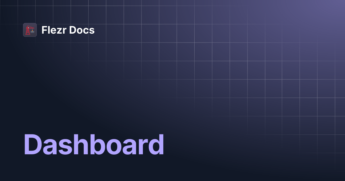 Dashboard | Flezr Docs