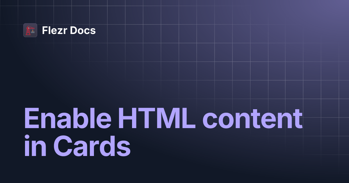 Enable HTML content in Cards | Flezr Docs